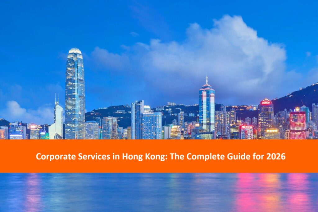 Corporate Services in Hong Kong: The Complete Guide for 2026